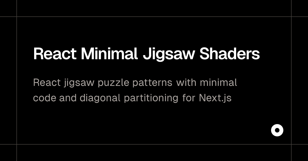 React Minimal Jigsaw Shaders