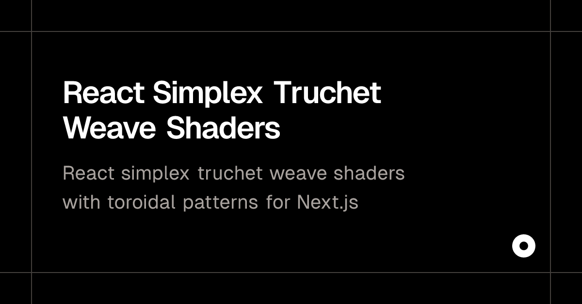 React Simplex Truchet Weave Shaders