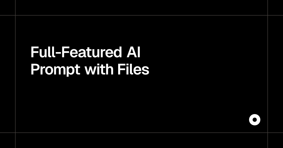 Full-Featured AI Prompt with Files