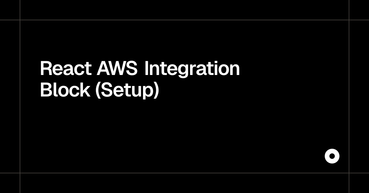 React AWS Integration Block (Setup)