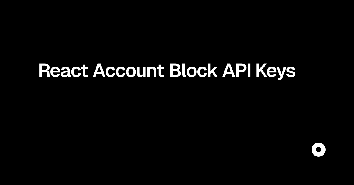 React Account Block API Keys