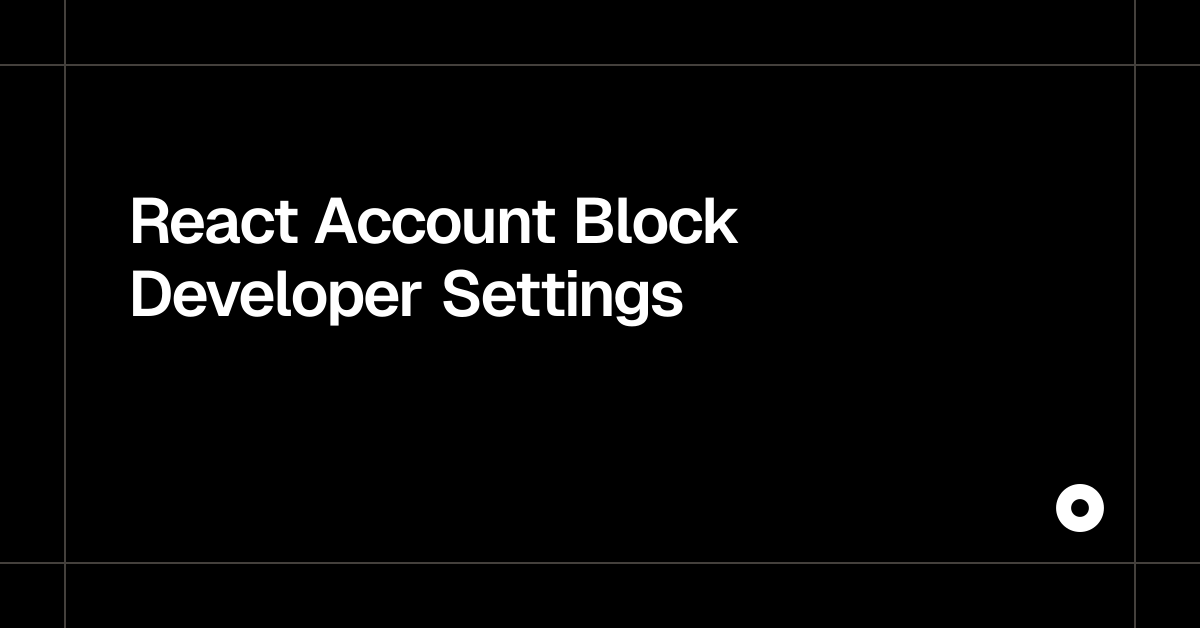 React Account Block Developer Settings