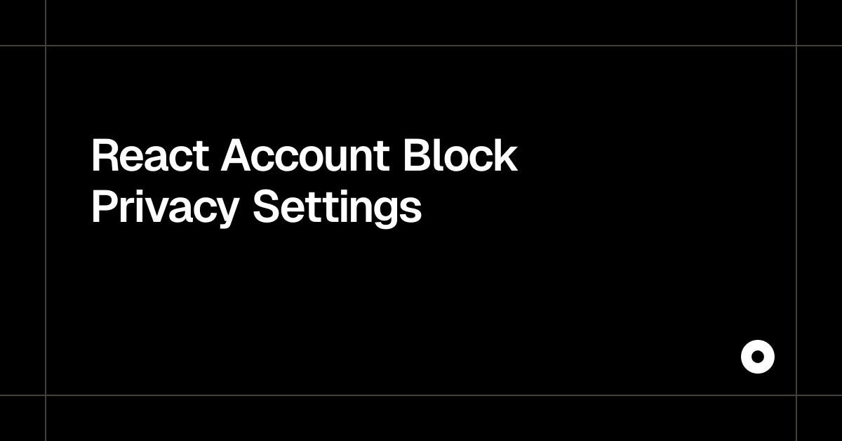 React Account Block Privacy Settings