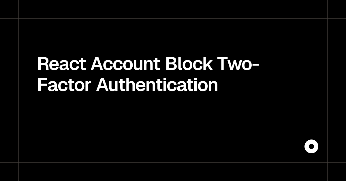 React Account Block Two-Factor Authentication