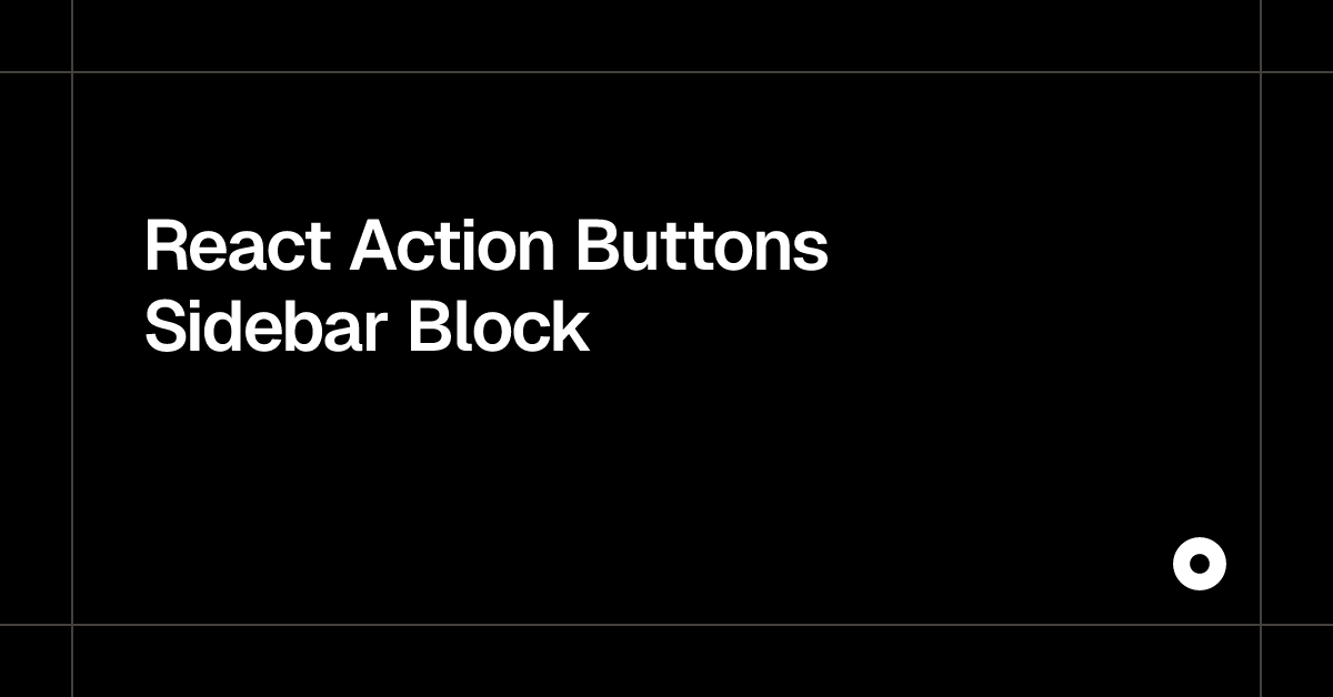 React Action Buttons Sidebar Block