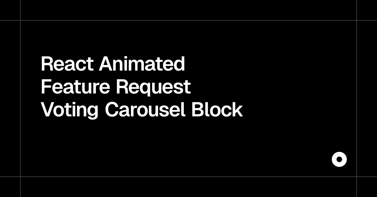 React Animated Feature Request Voting Carousel Block