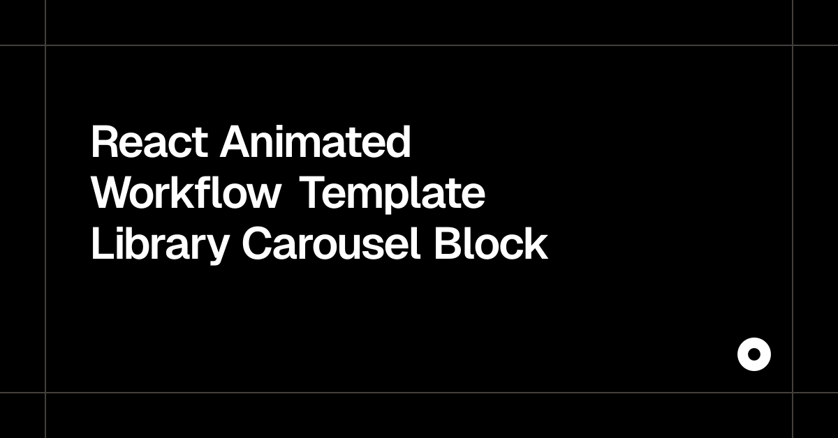 React Animated Workflow Template Library Carousel Block
