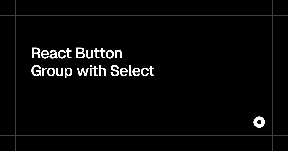 React Button Group with Select