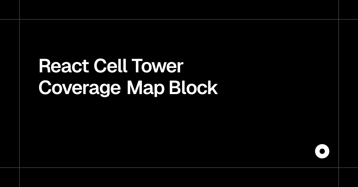 React Cell Tower Coverage Map Block