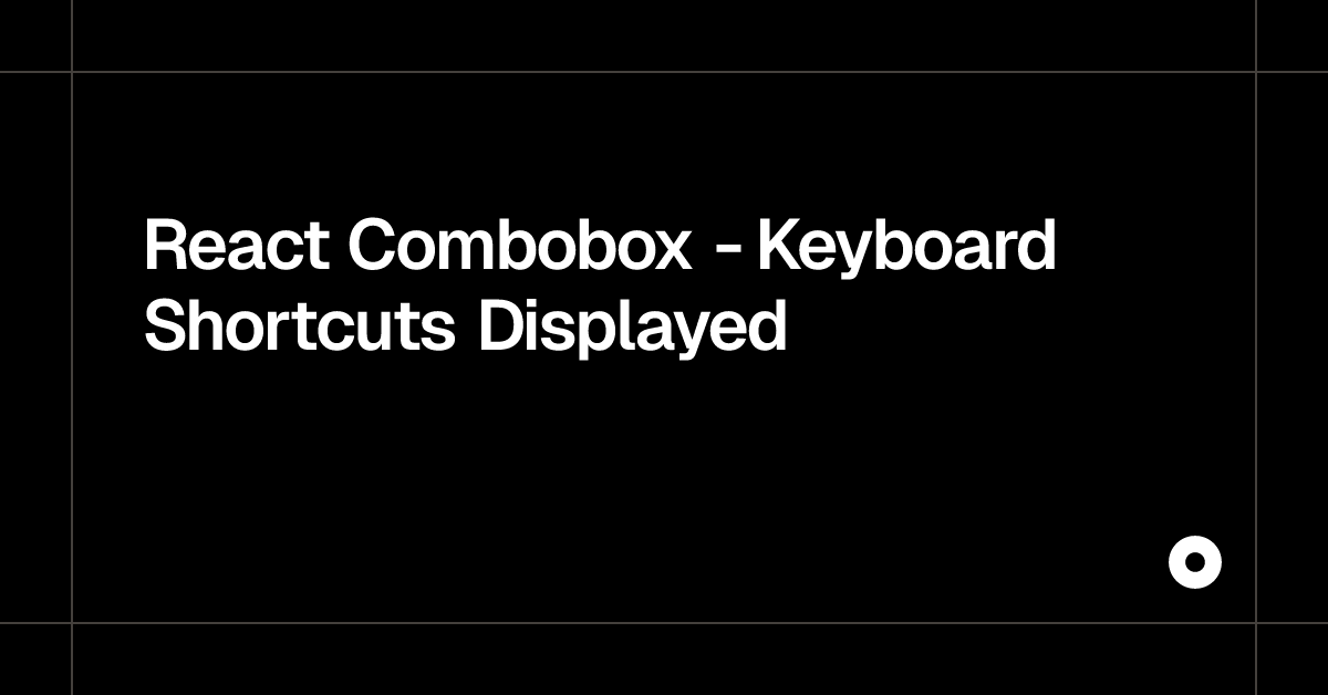 React Combobox - Keyboard Shortcuts Displayed