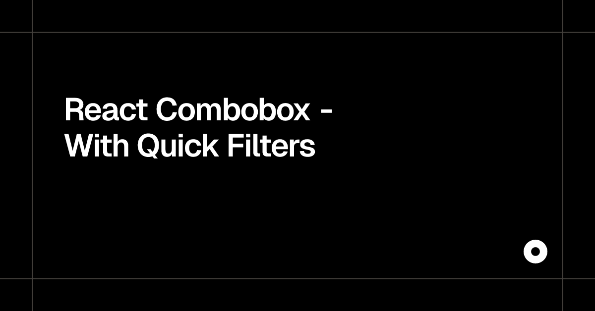 React Combobox - With Quick Filters
