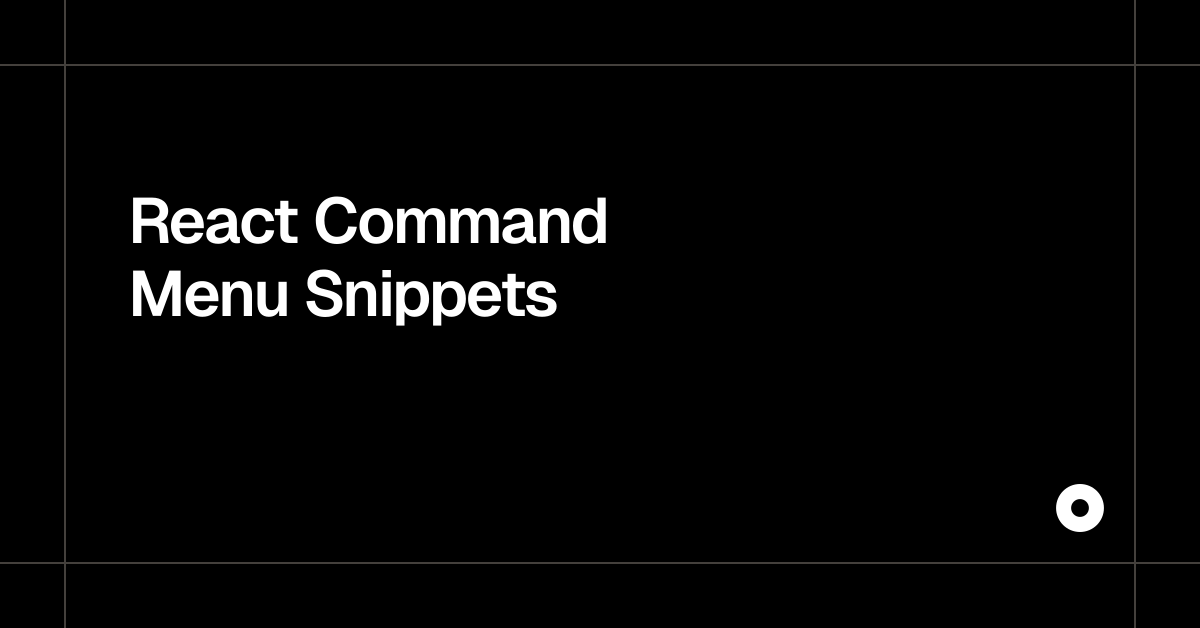 React Command Menu Snippets