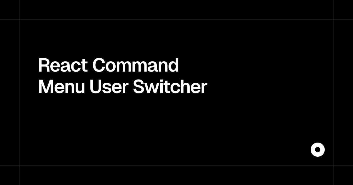 React Command Menu User Switcher