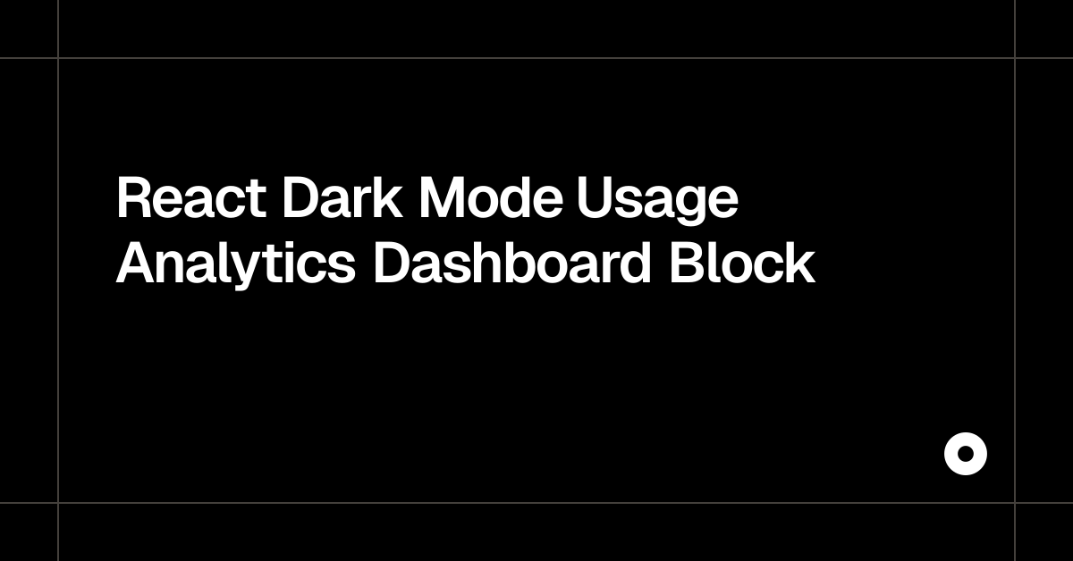 React Dark Mode Usage Analytics Dashboard Block