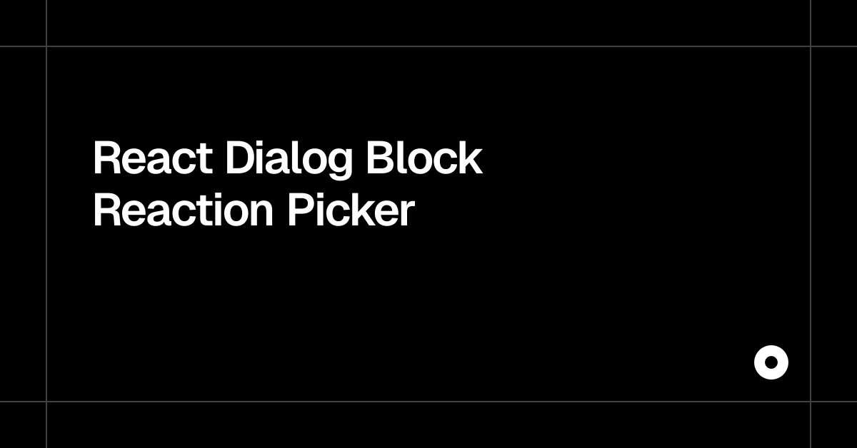 React Dialog Block Reaction Picker