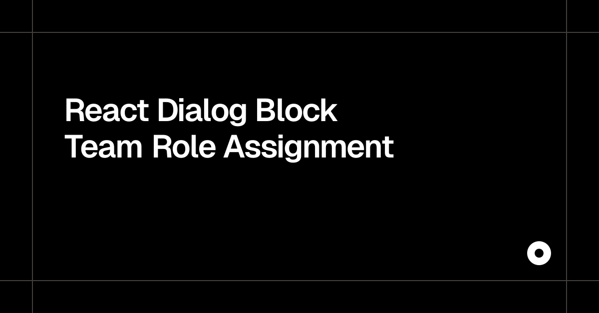 React Dialog Block Team Role Assignment