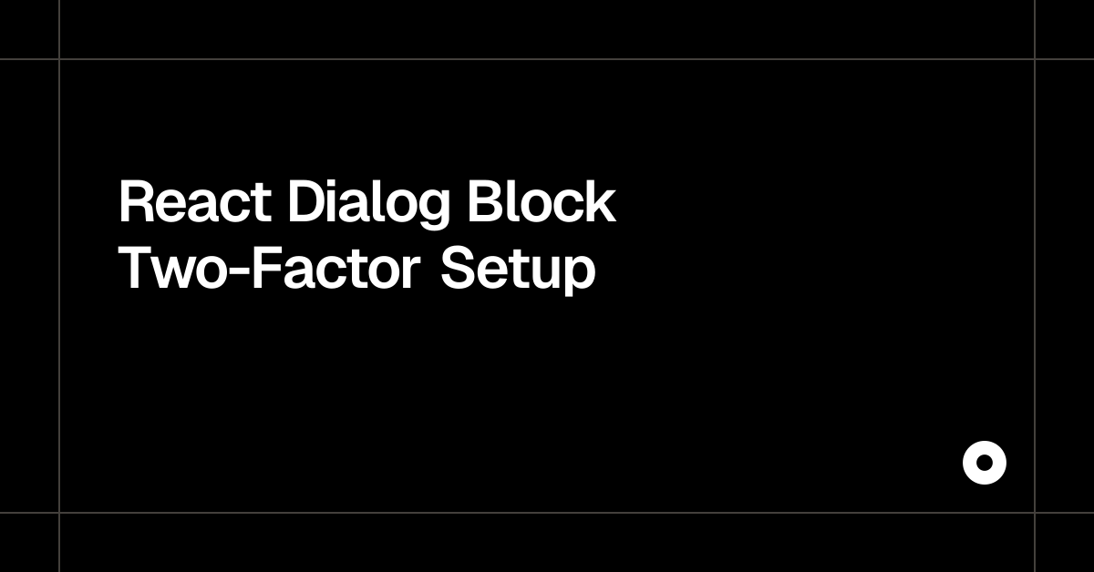 React Dialog Block Two-Factor Setup