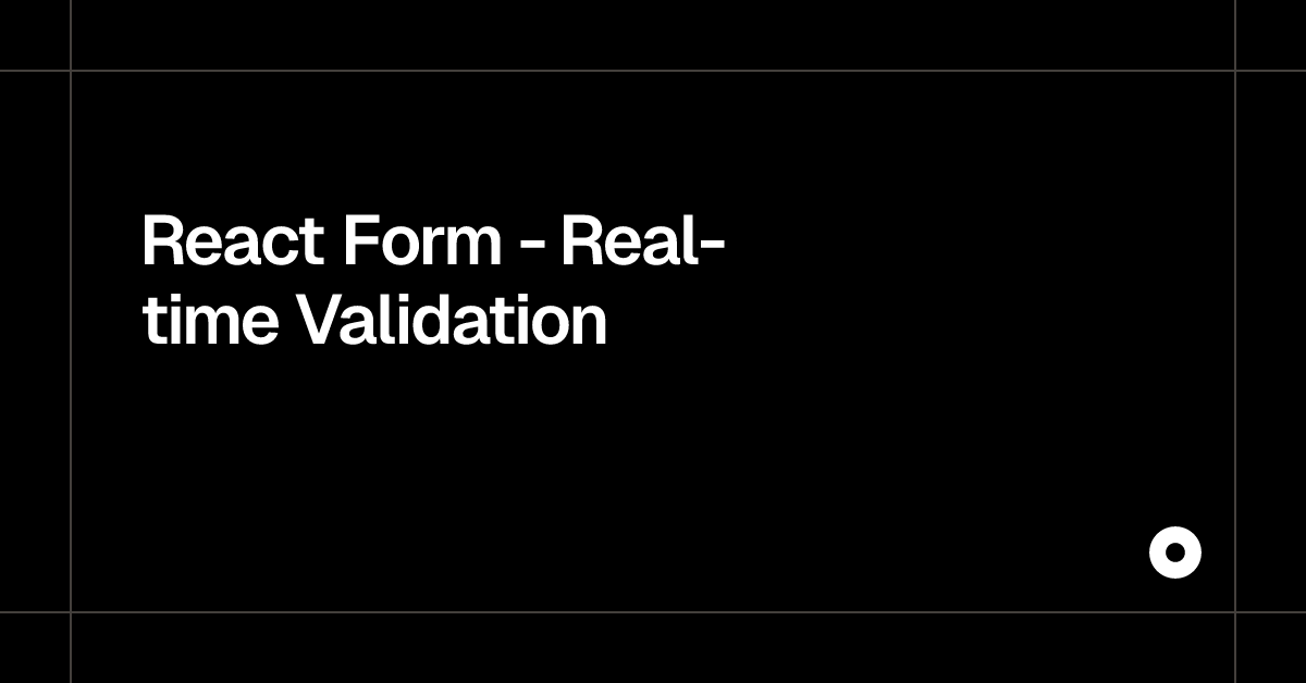 React Form - Real-time Validation