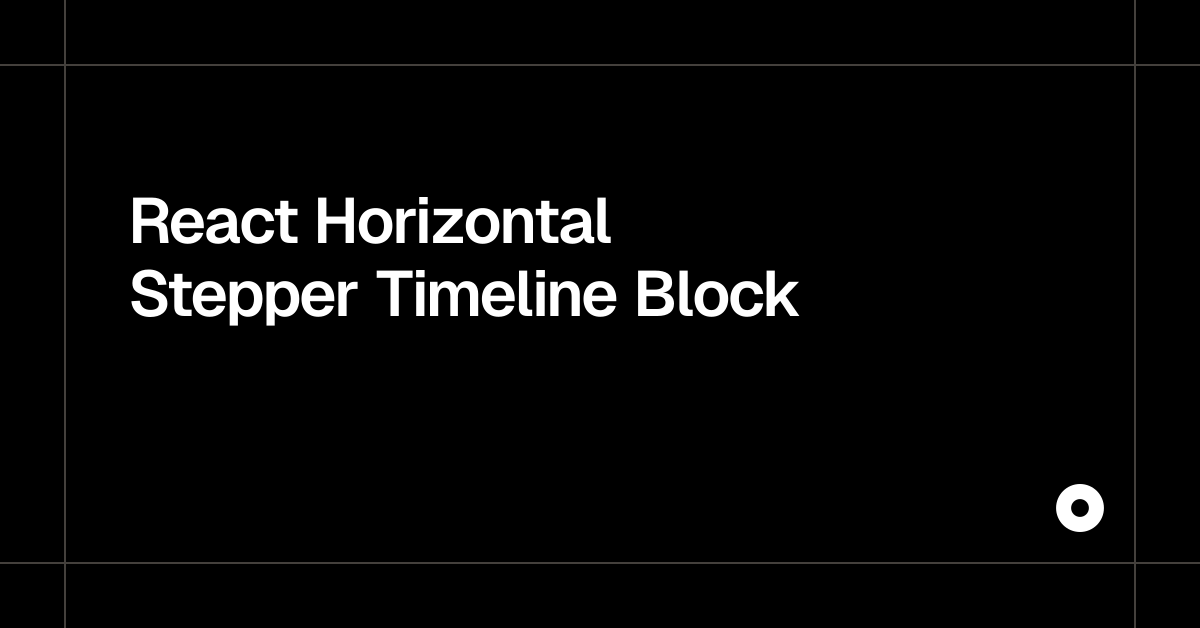 React Horizontal Stepper Timeline Block