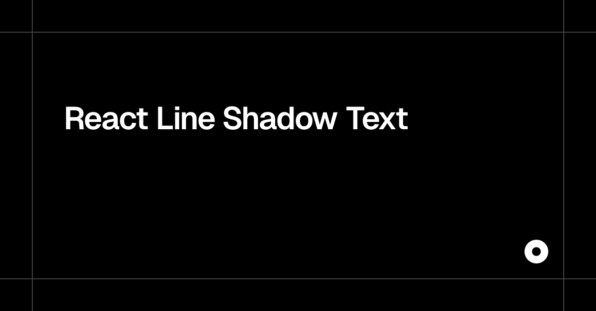React Line Shadow Text