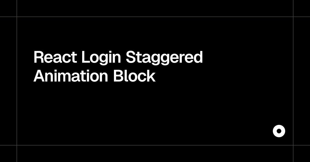 React Login Staggered Animation Block