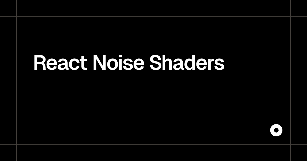 React Noise Shaders