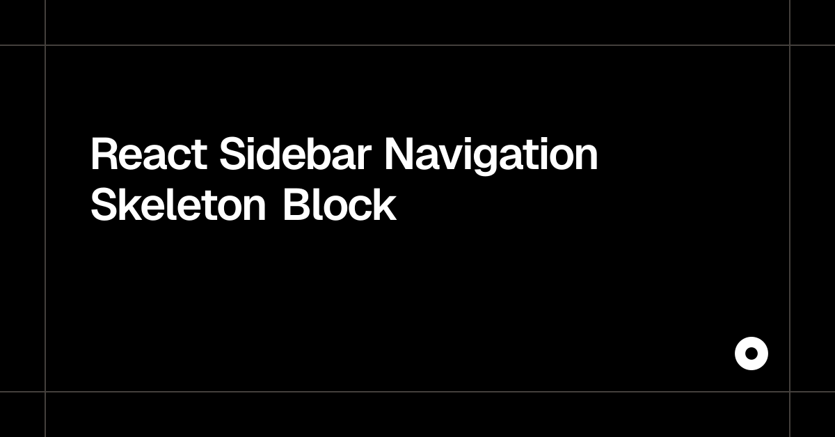 React Sidebar Navigation Skeleton Block
