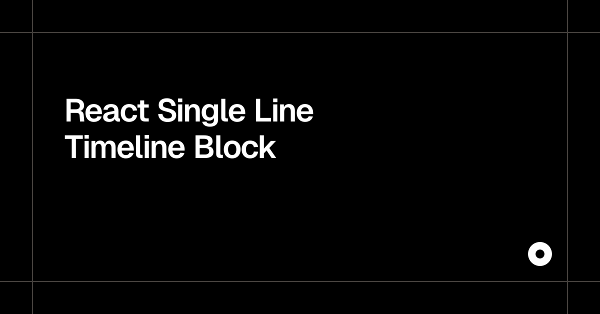 React Single Line Timeline Block