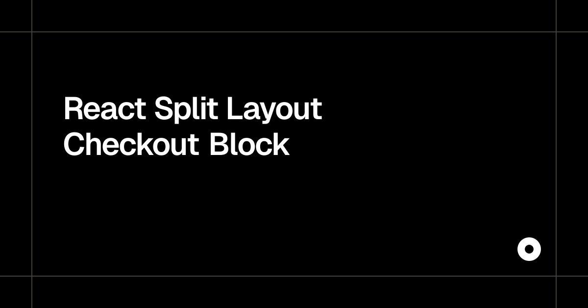 React Split Layout Checkout Block