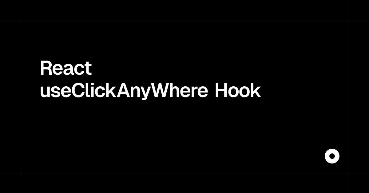 React useClickAnyWhere Hook