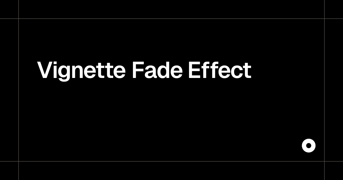Vignette Fade Effect